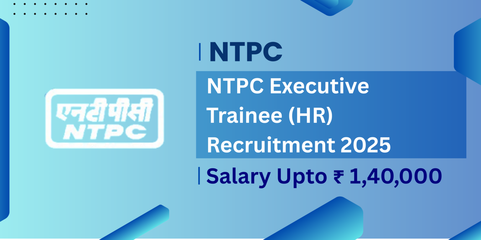 NTPC HR Recruitment 2025 – Apply Online for Executive Trainee